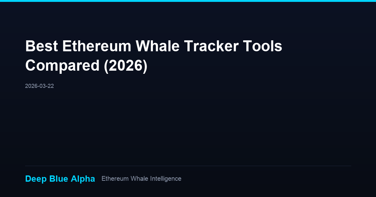 8 Best Ethereum Whale Trackers Compared: Free vs Paid [2026] — Ethereum ...